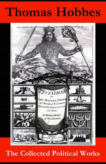 Thomas Hobbes: The Collected Political Works: Leviathan + De Cive (On ...