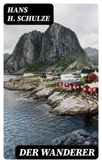 Hans H. Schulze: Der Wanderer - als eBook kostenlos bei readfy!