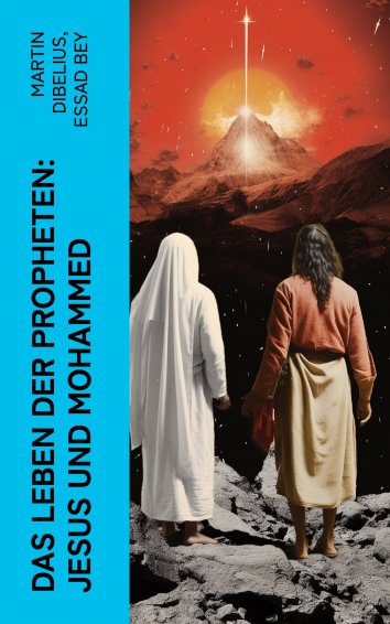 Essad Bey, Martin Dibelius: Das Leben der Propheten: Jesus und Mohammed ...