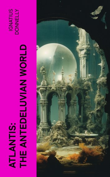 Ignatius Donnelly: Atlantis: The Antedeluvian World - als eBook ...