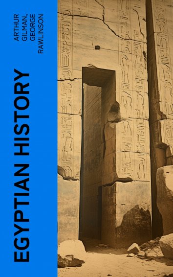 Arthur Gilman, George Rawlinson: Egyptian History - als eBook kostenlos ...