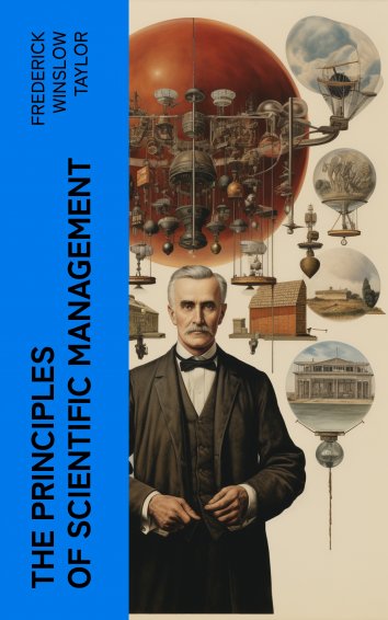 Frederick Winslow Taylor: The Principles of Scientific Management - als ...