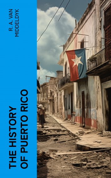 R. A. Van Middeldyk: The History of Puerto Rico - als eBook kostenlos ...