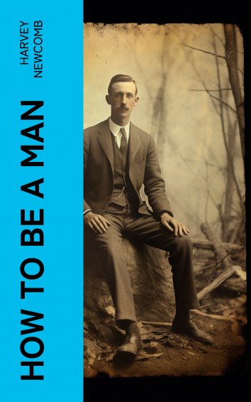 Harvey Newcomb: How to Be a Man - als eBook kostenlos bei readfy!