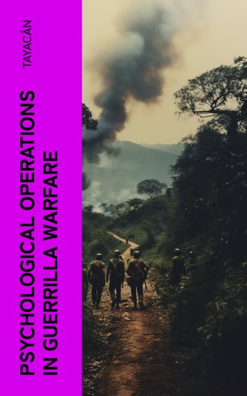 Tayacán: Psychological Operations in Guerrilla Warfare - als eBook kostenlos bei readfy!