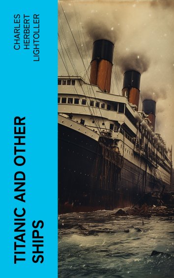 Charles Herbert Lightoller: Titanic and Other Ships - als eBook ...