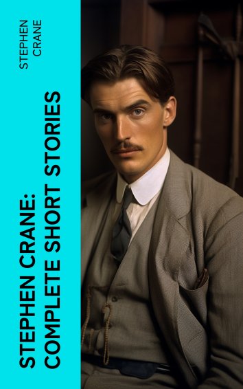 Stephen Crane - Stephen Crane: Complete Short Stories - free on readfy!