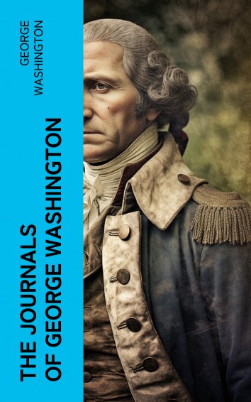 George Washington - The Journals of George Washington - free on readfy!