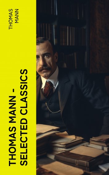 Thomas Mann - Thomas Mann – Selected Classics - free on readfy!