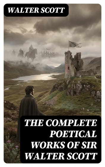 Walter Scott: The Complete Poetical Works of Sir Walter Scott - als ...