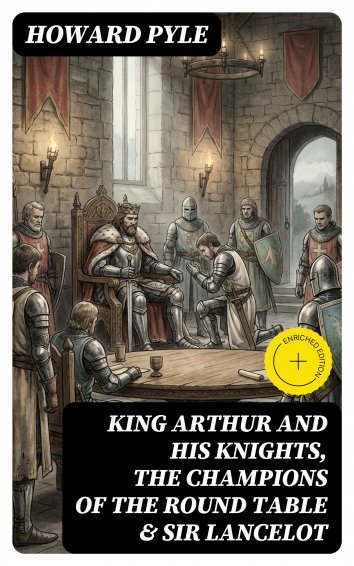 Howard Pyle: King Arthur and His Knights, The Champions of the Round ...