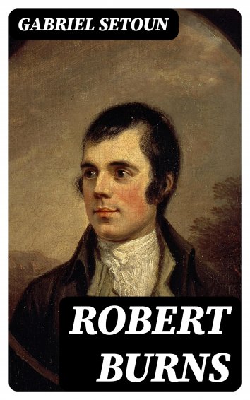 Gabriel Setoun: Robert Burns - als eBook kostenlos bei readfy!
