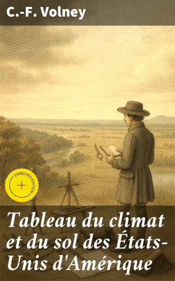 C.-F. Volney - Tableau du climat et du sol des États-Unis d'Amérique ...