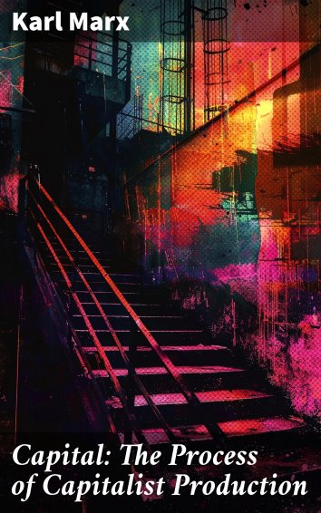 Karl Marx: Capital: The Process of Capitalist Production - als eBook ...