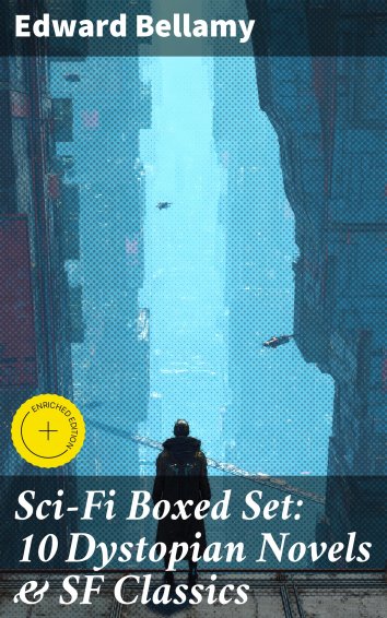 Edward Bellamy: Sci-Fi Boxed Set: 10 Dystopian Novels & SF Classics ...