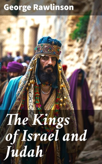 George Rawlinson - The Kings of Israel and Judah - free on readfy!