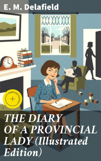 E. M. Delafield - THE DIARY OF A PROVINCIAL LADY (Illustrated Edition ...
