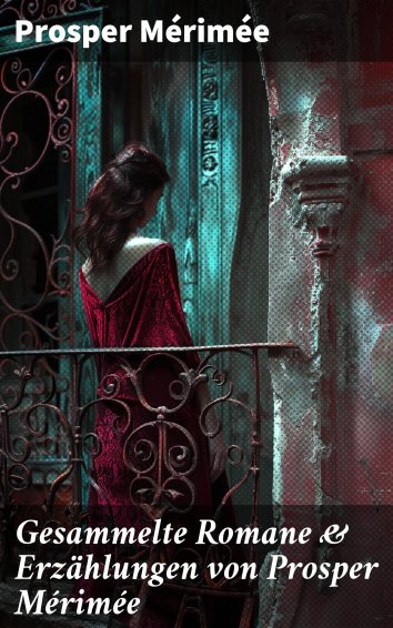 Prosper Mérimée: Gesammelte Romane & Erzählungen von Prosper Mérimée ...