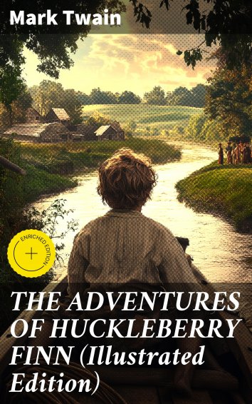 Mark Twain - THE ADVENTURES OF HUCKLEBERRY FINN (Illustrated Edition ...