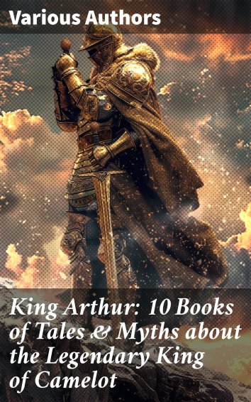 Alfred Tennyson, Howard Pyle, James Knowles - King Arthur: 10 Books of ...