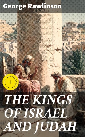 George Rawlinson - THE KINGS OF ISRAEL AND JUDAH - free on readfy!