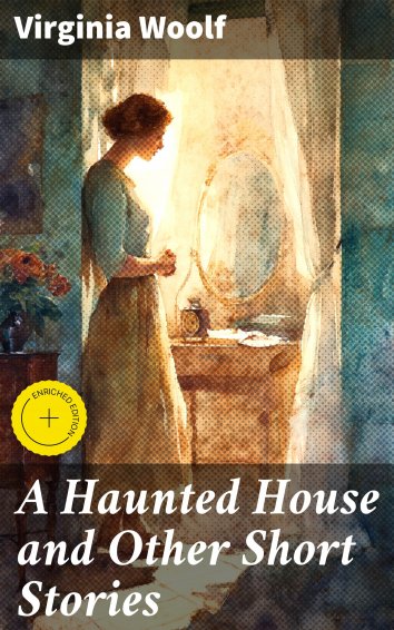 Virginia Woolf - A Haunted House and Other Short Stories - free on readfy!