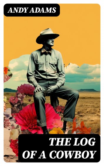 Andy Adams: The Log of a Cowboy - als eBook kostenlos bei readfy!