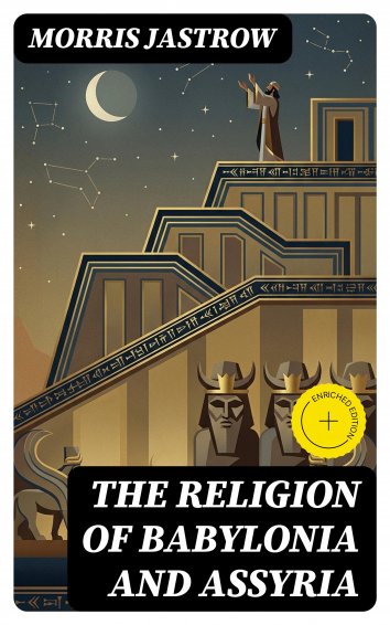 Morris Jastrow: The Religion of Babylonia and Assyria - als eBook ...