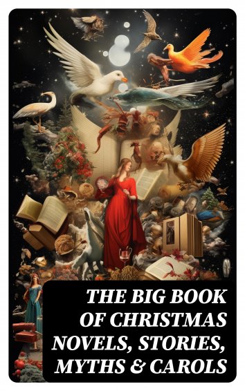 A. M. Williamson, A. S. Boyd, Alfred Domett - The Big Book of Christmas ...