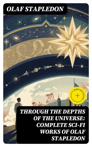 Olaf Stapledon: Through the Depths of the Universe: Complete Sci-Fi ...