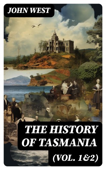 John West: The History of Tasmania (Vol. 1&2) - als eBook kostenlos bei ...