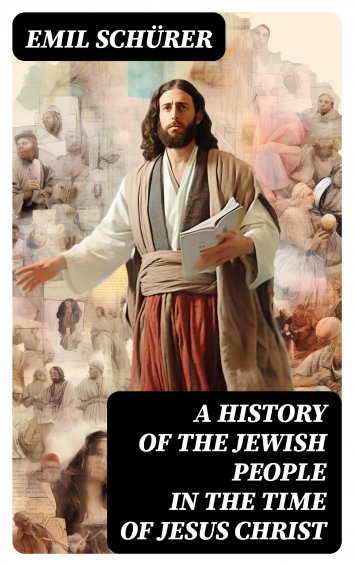 Emil Schürer - A History of the Jewish People in the Time of Jesus ...