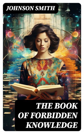 Johnson Smith: The Book of Forbidden Knowledge - als eBook kostenlos bei readfy!