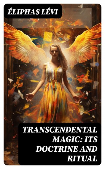 Eliphas Levi: Transcendental Magic: Its Doctrine and Ritual - als eBook ...