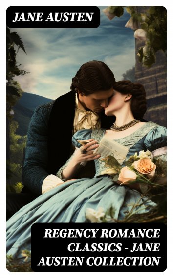 Jane Austen - Regency Romance Classics – Jane Austen Collection - free ...