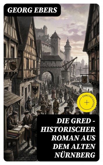 Georg Ebers: Die Gred - Historischer Roman aus dem alten Nürnberg - als ...