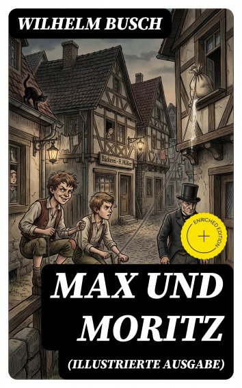 Wilhelm Busch - Max und Moritz (Illustrierte Ausgabe) - free on readfy!