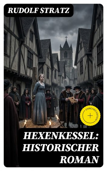Rudolf Stratz - Hexenkessel: Historischer Roman - free on readfy!