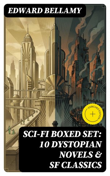 Edward Bellamy - Sci-Fi Boxed Set: 10 Dystopian Novels & SF Classics ...