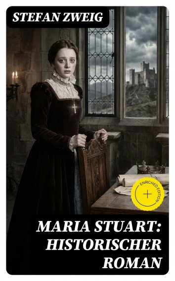 Stefan Zweig: Maria Stuart: Historischer Roman - als eBook kostenlos ...