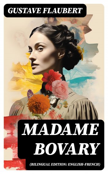 Gustave Flaubert - Madame Bovary (Bilingual Edition: English-French) - free on readfy!