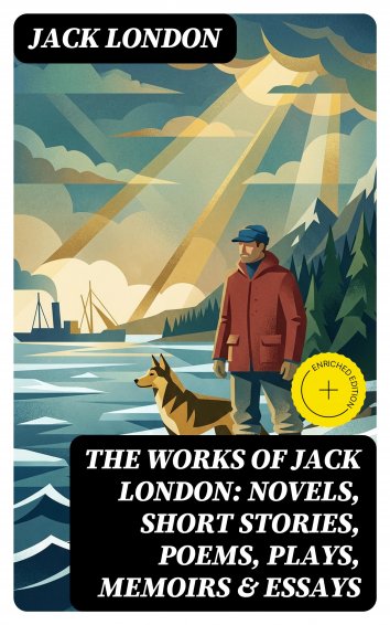 Jack London - The Works of Jack London: Novels, Short Stories, Poems ...