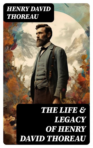 Henry David Thoreau - The Life & Legacy of Henry David Thoreau - free ...