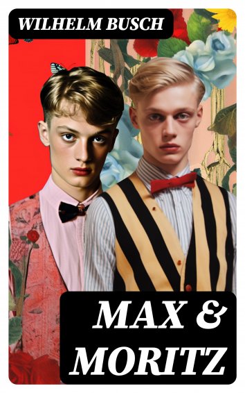 Wilhelm Busch: Max & Moritz - als eBook kostenlos bei readfy!