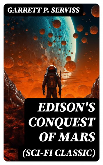 Garrett P. Serviss: Edison's Conquest of Mars (Sci-Fi Classic) - als ...