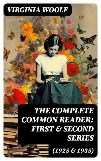 Virginia Woolf - The Complete Common Reader: First & Second Series ...