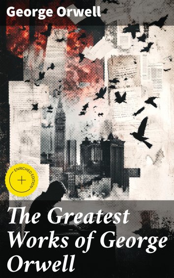 George Orwell - The Greatest Works of George Orwell - free on readfy!