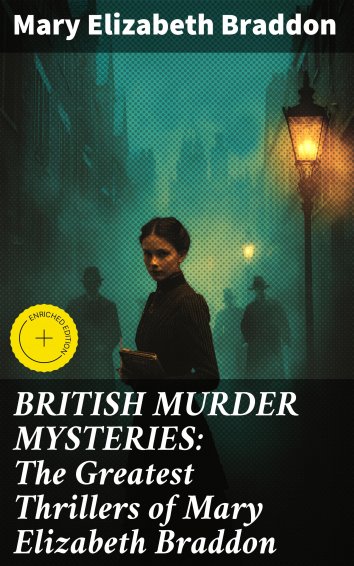 Mary Elizabeth Braddon: BRITISH MURDER MYSTERIES: The Greatest ...