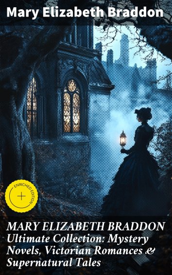 Mary Elizabeth Braddon - MARY ELIZABETH BRADDON Ultimate Collection ...