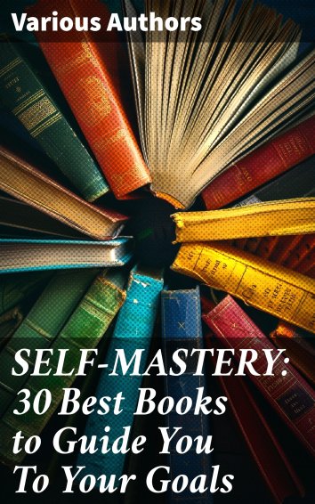 Benjamin Franklin, Émile Coué, Henry Harrison Brown - SELF-MASTERY: 30 ...